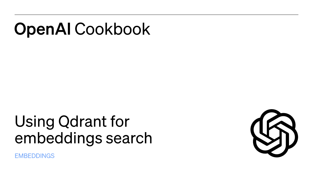 Using Qdrant for embeddings search | OpenAI Cookbook Using Qdrant for embeddings search | OpenAI Cookbook
